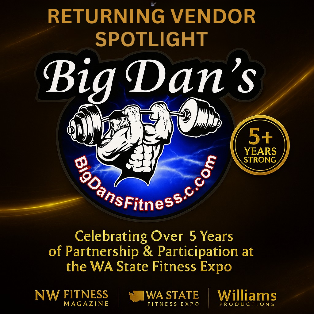 Vendor Spotlight – Big Dan’s Fitness & Nutrition – WA State Fitness Expo